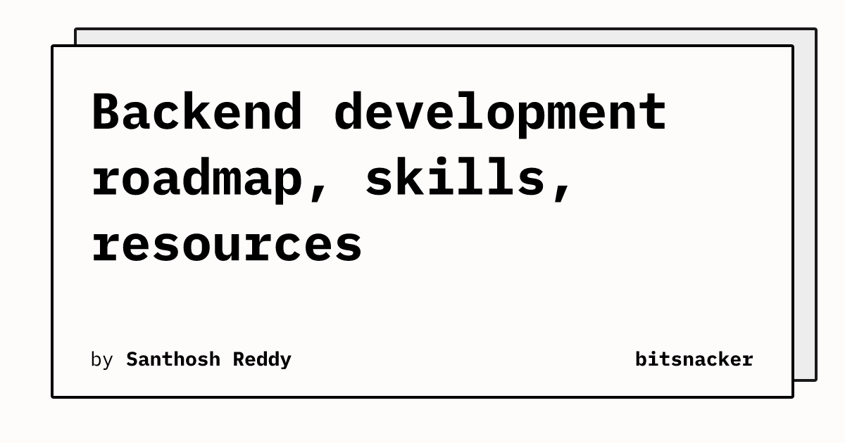 Backend development roadmap, skills, resources | bitsnacker