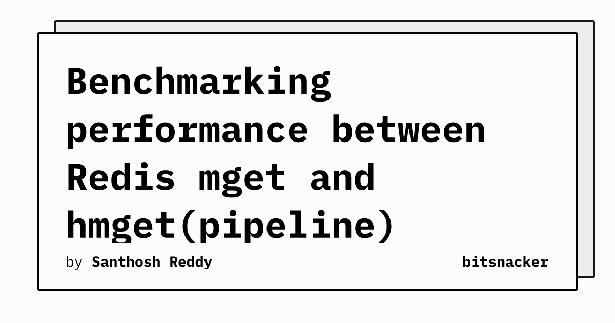 Benchmarking performance between Redis mget and hmget(pipeline) commands | bitsnacker